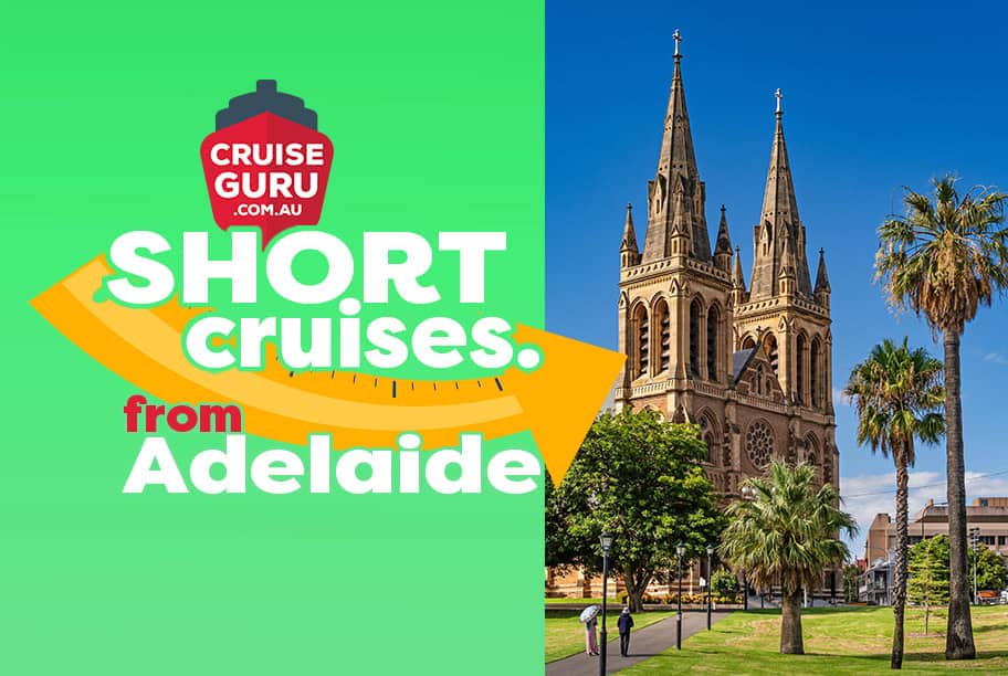 Short Cruises from Adelaide 2026-2028 | 3 & 4 Day Cruise Deals